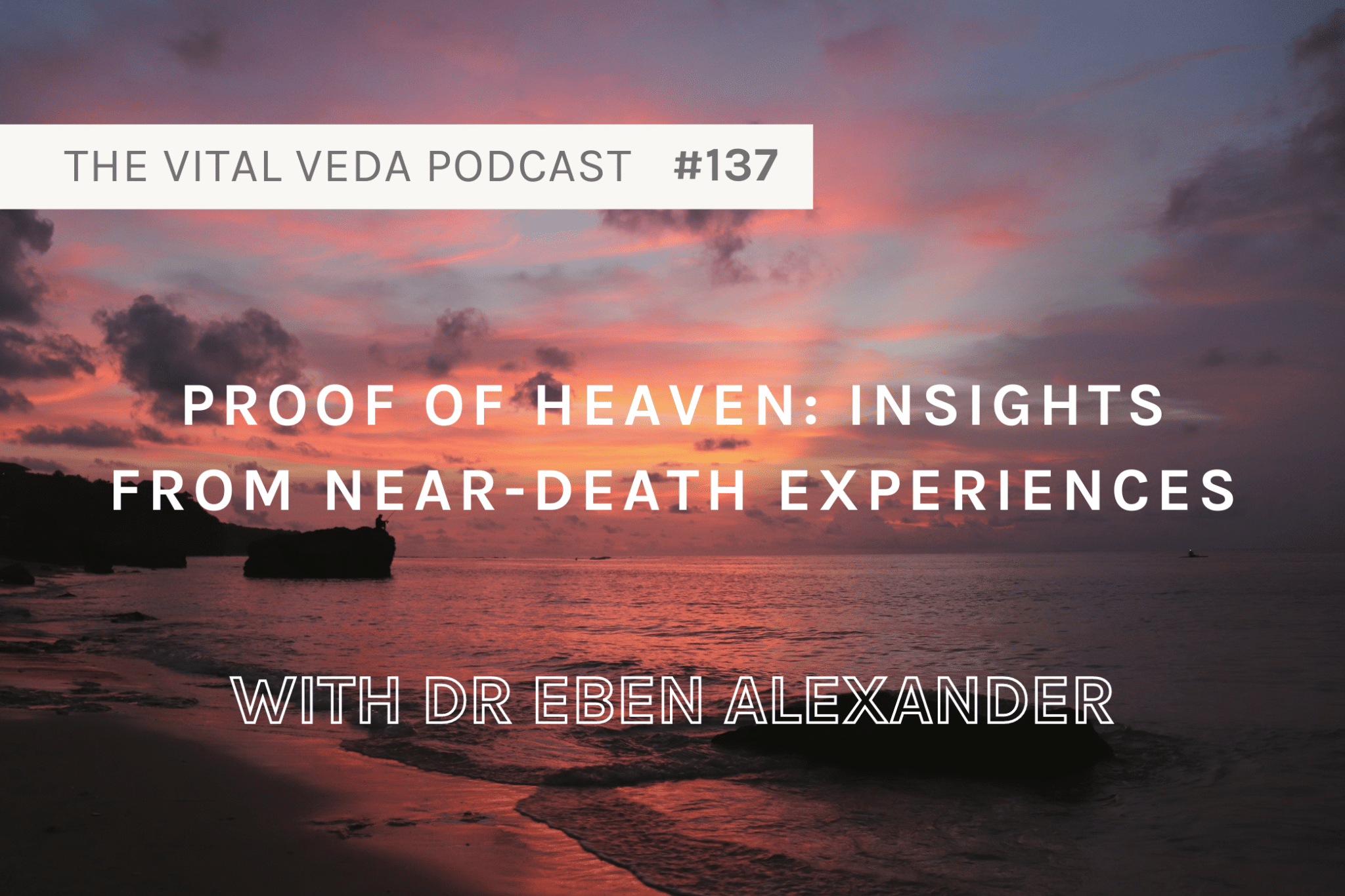 Proof of Heaven: Insights From Near-Death Experiences | Dr. Eben ...